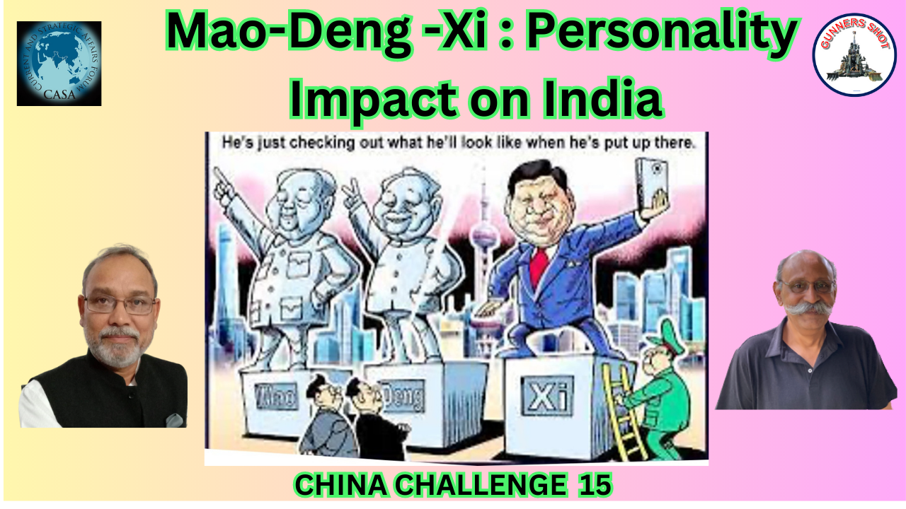 Mao – Deng – Xi : Personality Impact on India – Gunners Shot