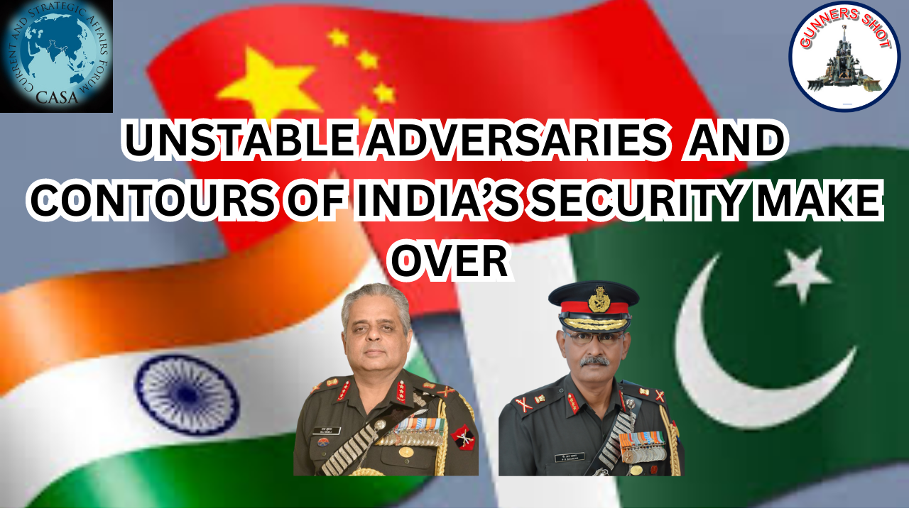 Unstable Adversaries and Contours of India’s Security Makeover ...