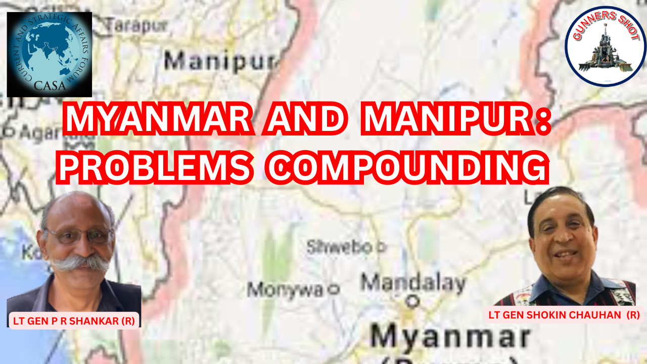 Myanmar and Manipur : Problems Compounding – Gunners Shot