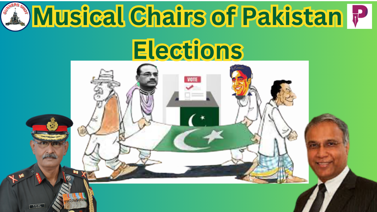 Musical Chairs of Pakistan Elections – Gunners Shot