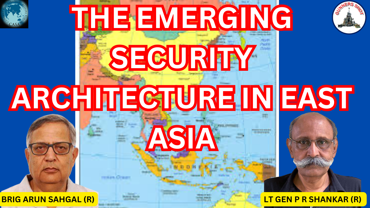 THE EMERGING SECURITY ARCHITECTURE IN EAST ASIA – Gunners Shot