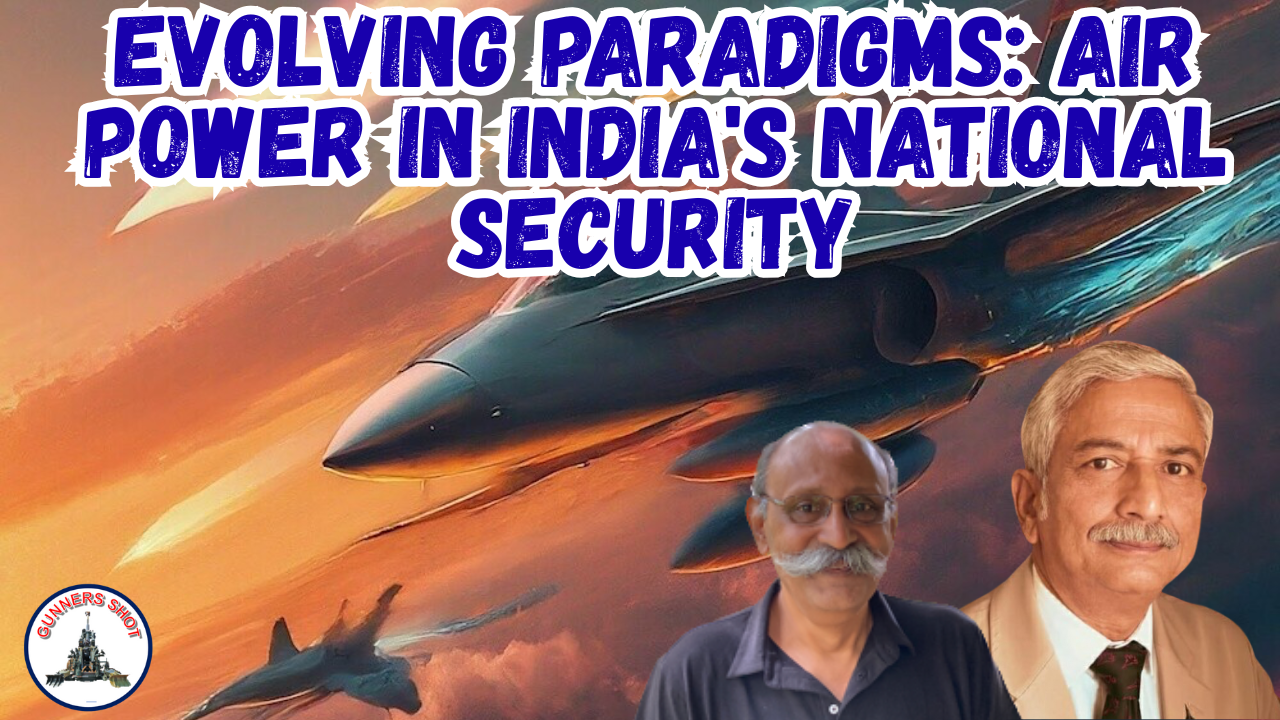 Evolving Paradigms: Air Power in India’s National Security – Gunners Shot